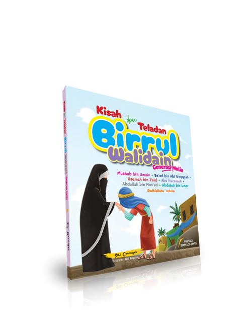 Kisah dan Teladan - Birrul Walidain - Generasi Mulia